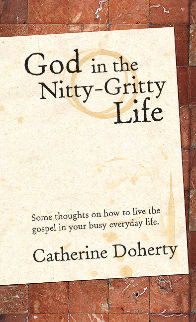 God in the Nitty-Gritty Life - Catherine Doherty – Madonna House ...